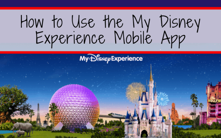 How to Use the My Disney Experience Mobile App • Mouse Travel Matters